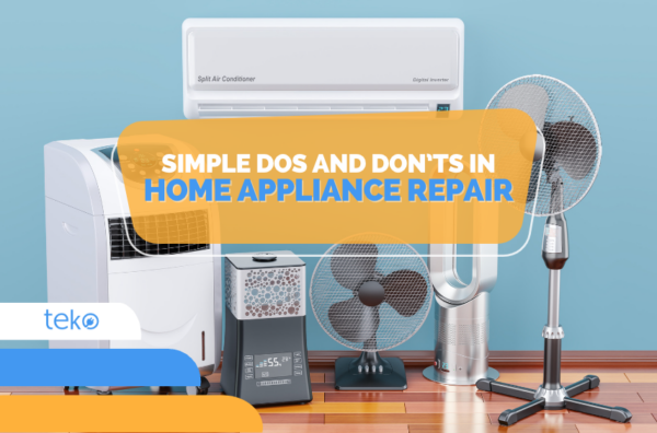 Simple Dos And Don’ts in Home Appliance Repair - Tips by Teko.ph