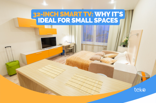 32-Inch Smart TV: Why It’s Ideal for Small Spaces - Tips by Teko.ph