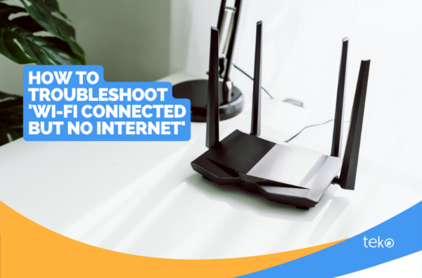How to Troubleshoot ‘Wi-Fi Connected But No Internet’ - Tips by Teko.ph