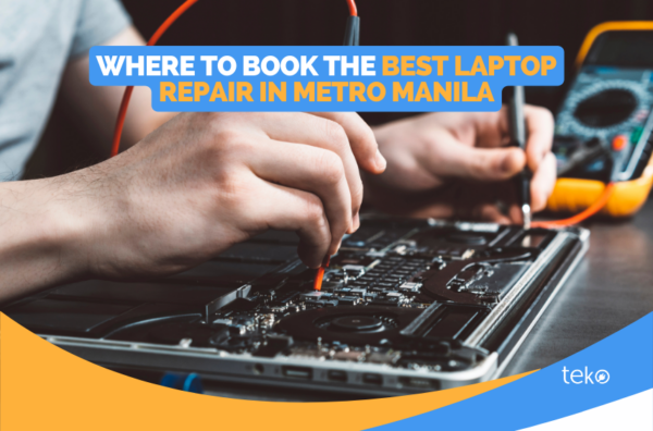 Where to Book the Best Laptop Repair in Metro Manila - Tips by Teko.ph