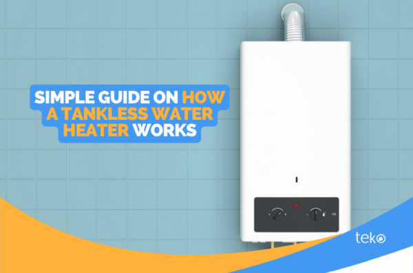 Simple Guide on How A Tankless Water Heater Works - Tips by Teko.ph