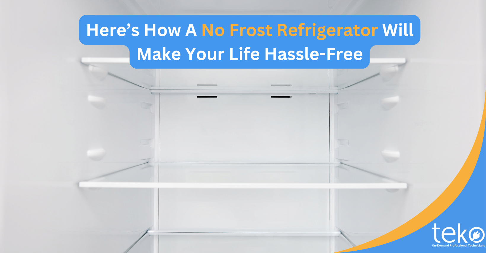 Here’s How A No Frost Refrigerator Will Make Your Life Hassle-Free ...
