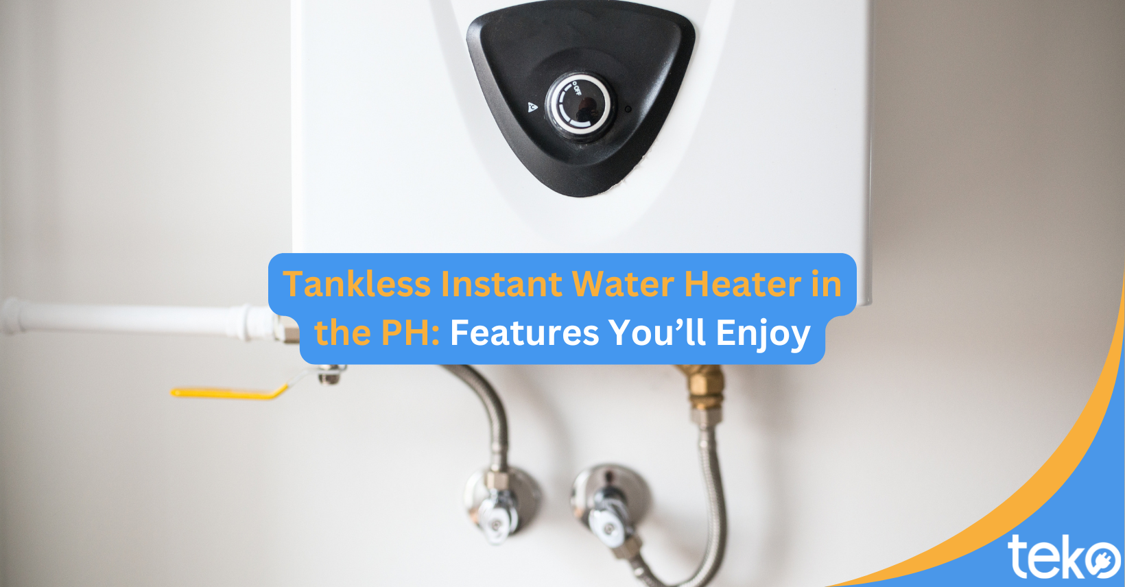 Tankless Instant Water Heater in the PH: Features You’ll Enjoy - Tips by Teko.ph