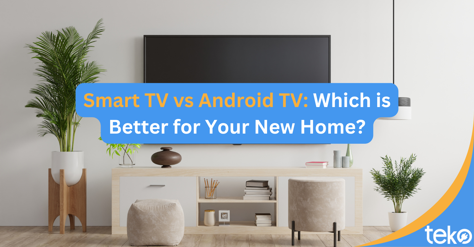Smart TV vs Android TV: Which is Better for Your New Home? - Tips by ...